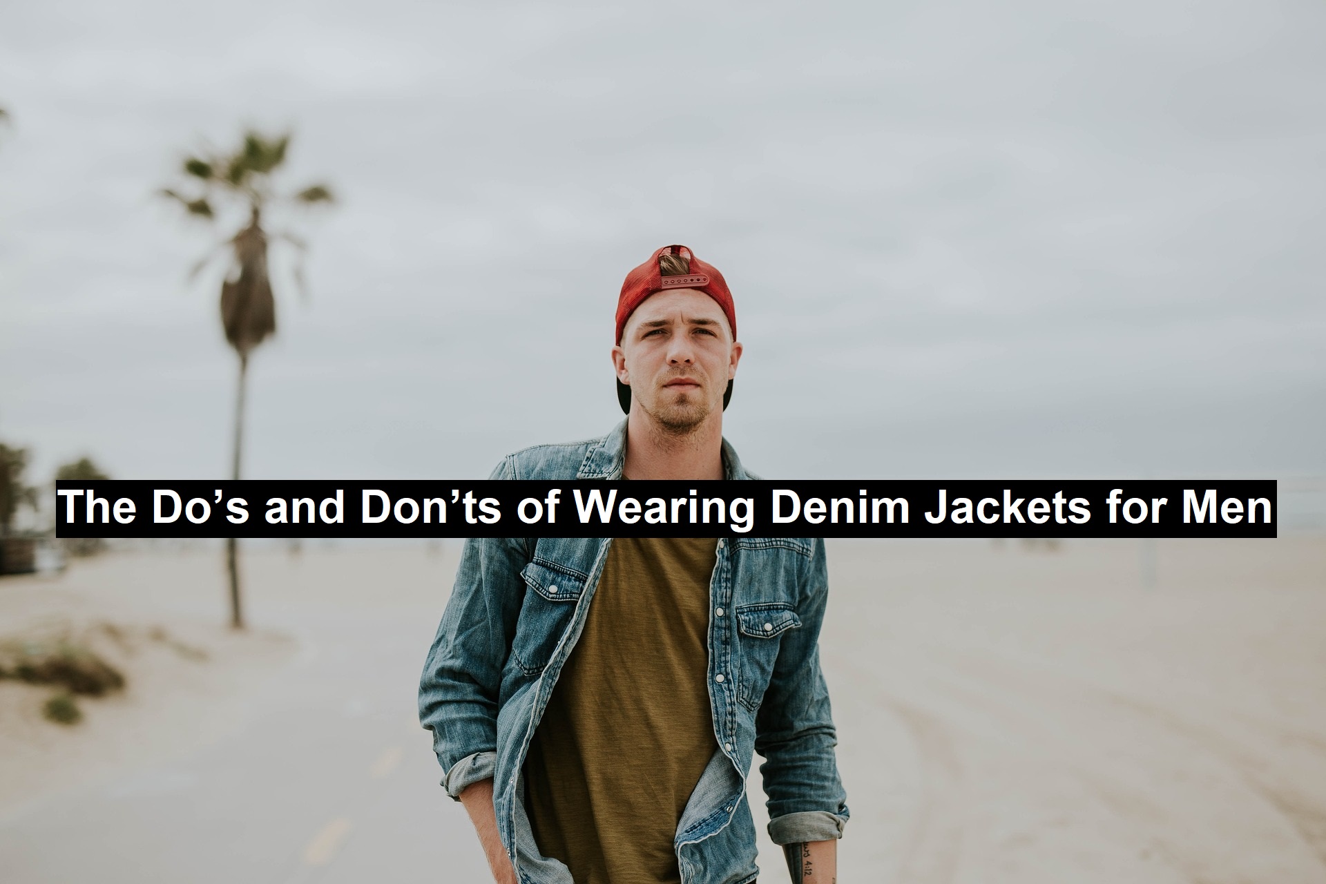 The Do’s and Don’ts of Wearing Denim Jackets for Men | Edgy Lifestyle